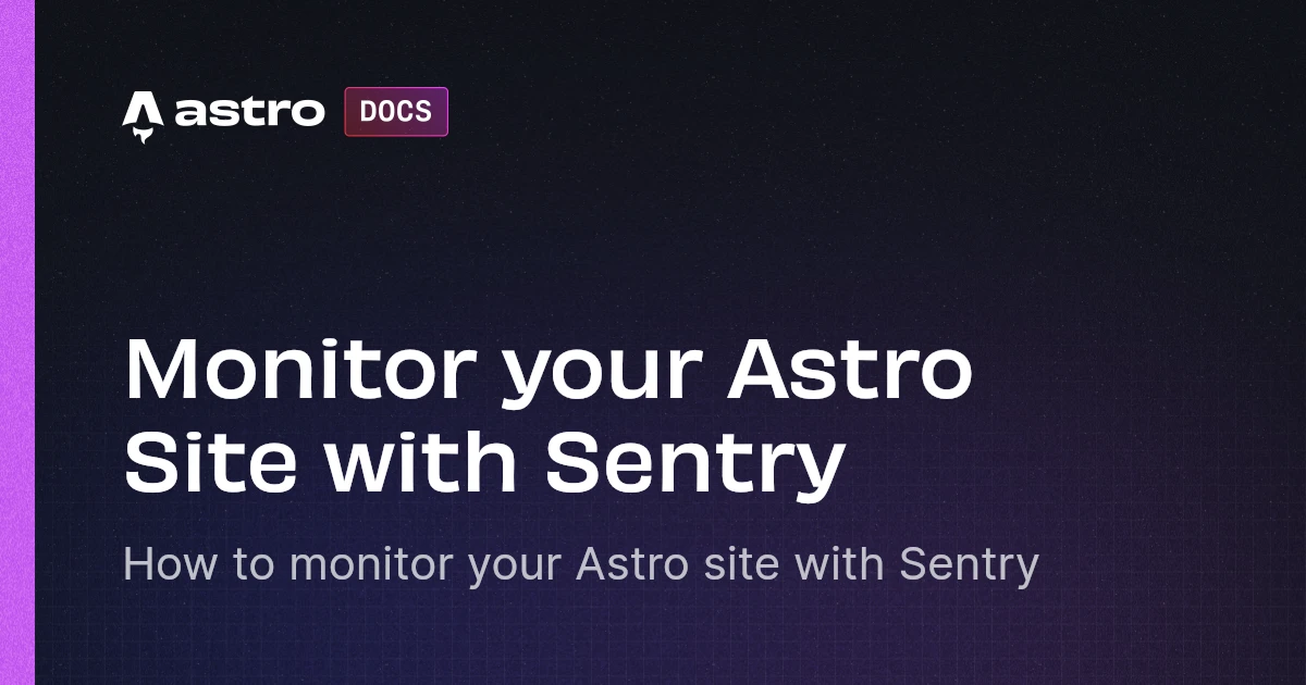 Monitor your Astro Site with Sentry | Docs