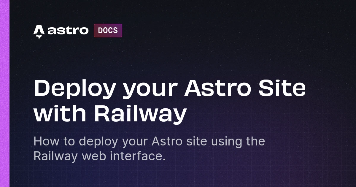 Deploy your Astro Site with Railway | Docs