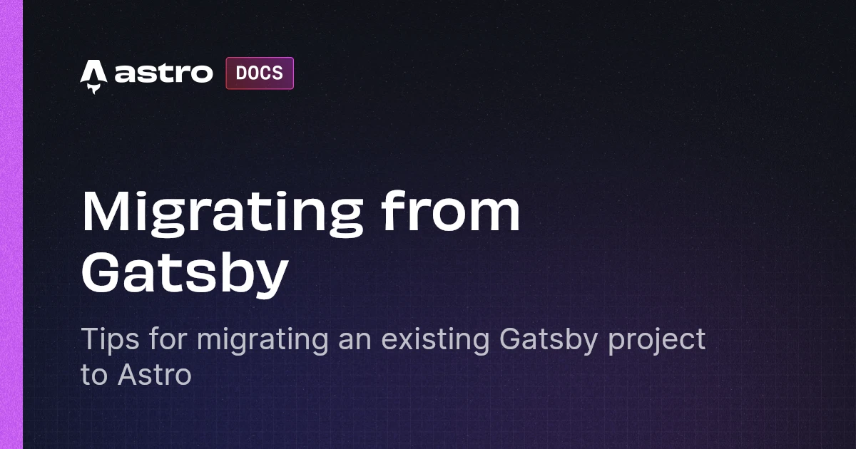 Migrating from Gatsby | Docs