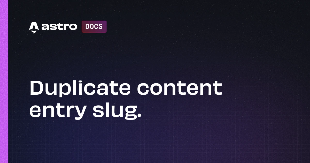 Duplicate content entry slug. | Docs Duplicate content entry slug. | Docs