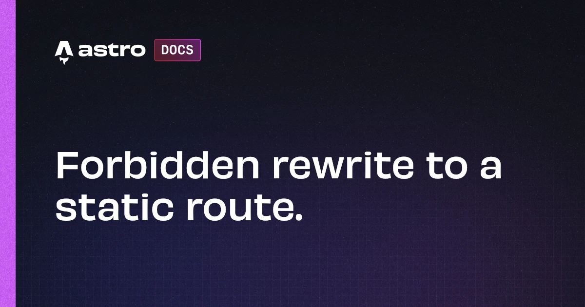 Forbidden rewrite to a static route. | Docs Forbidden rewrite to a static route. | Docs