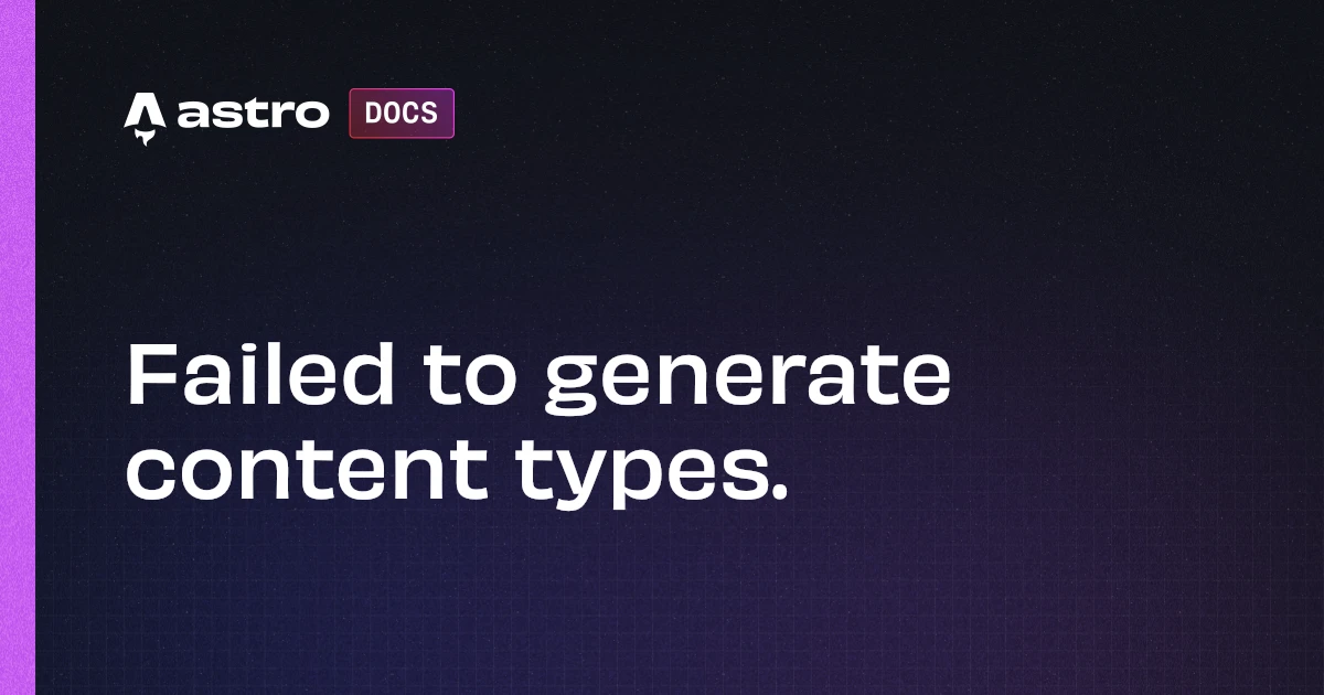 Failed to generate content types. | Docs Failed to generate content types. | Docs