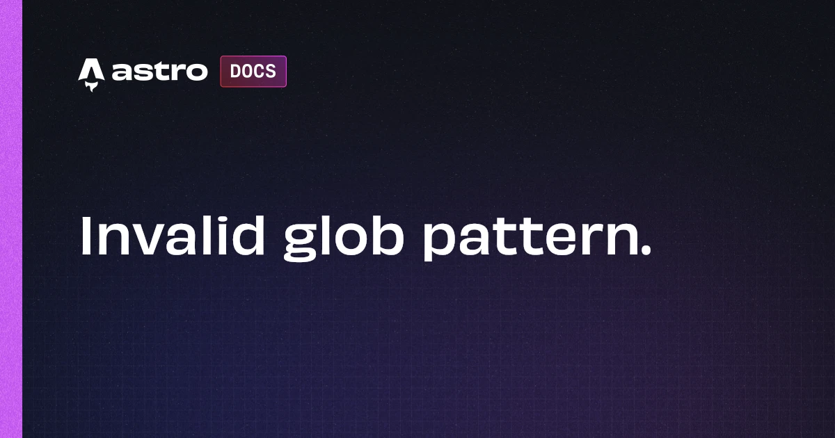 Invalid glob pattern. | Docs Invalid glob pattern. | Docs
