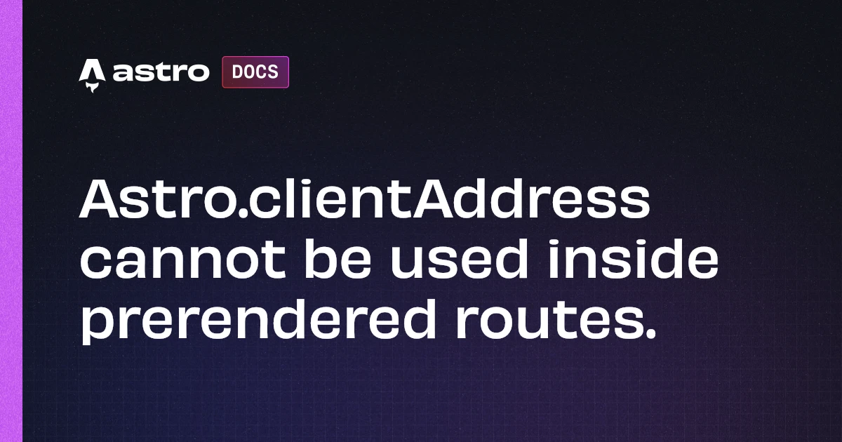 Astroclientaddress Cannot Be Used Inside Prerendered Routes Docs