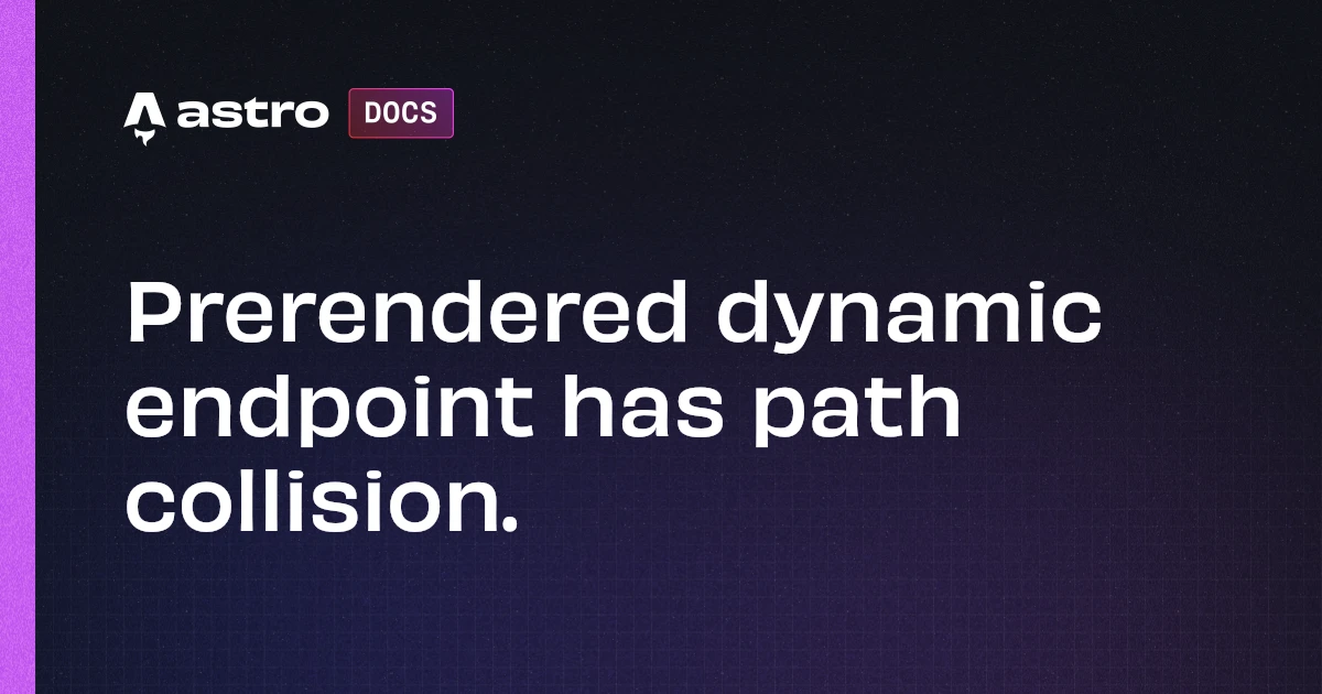 Prerendered dynamic endpoint has path collision. | Docs Prerendered dynamic endpoint has path collision. | Docs