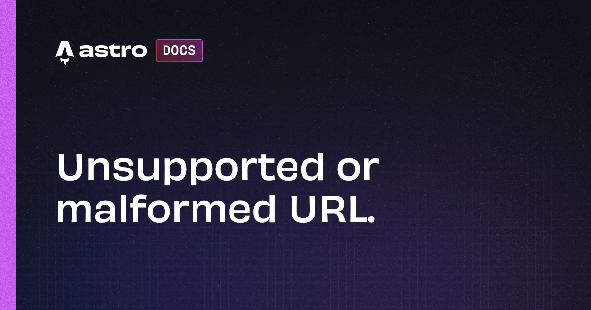 Unsupported or malformed URL. | Docs