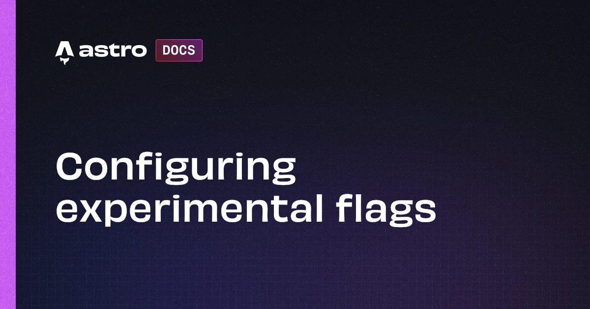 Configuring experimental flags | Docs