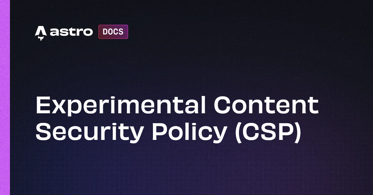 Experimental Content Security Policy (CSP) | Docs