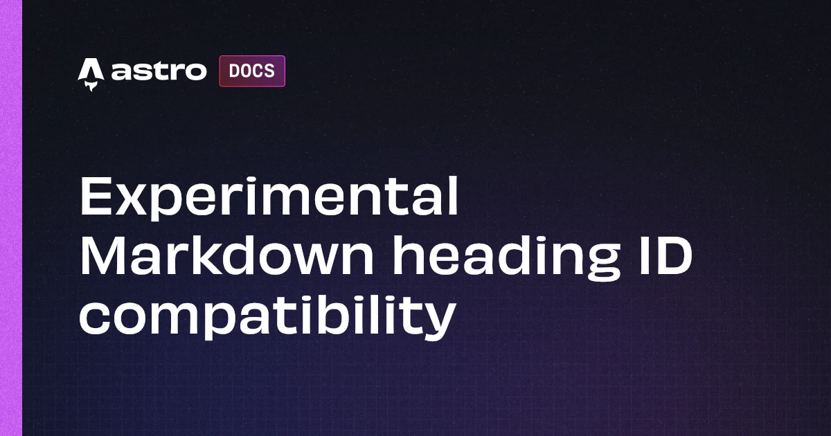 Experimental Markdown heading ID compatibility | Docs