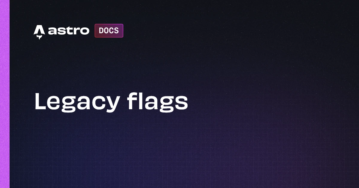 Legacy flags | Docs