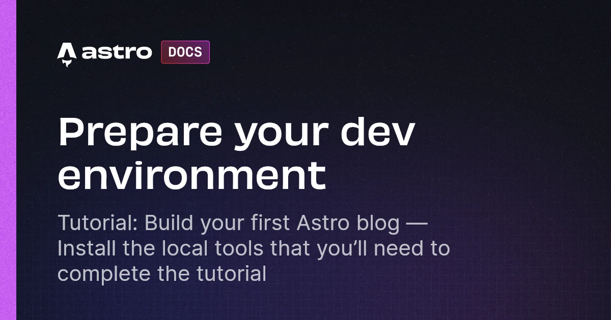 Build a blog tutorial: Prepare your dev environment | Docs