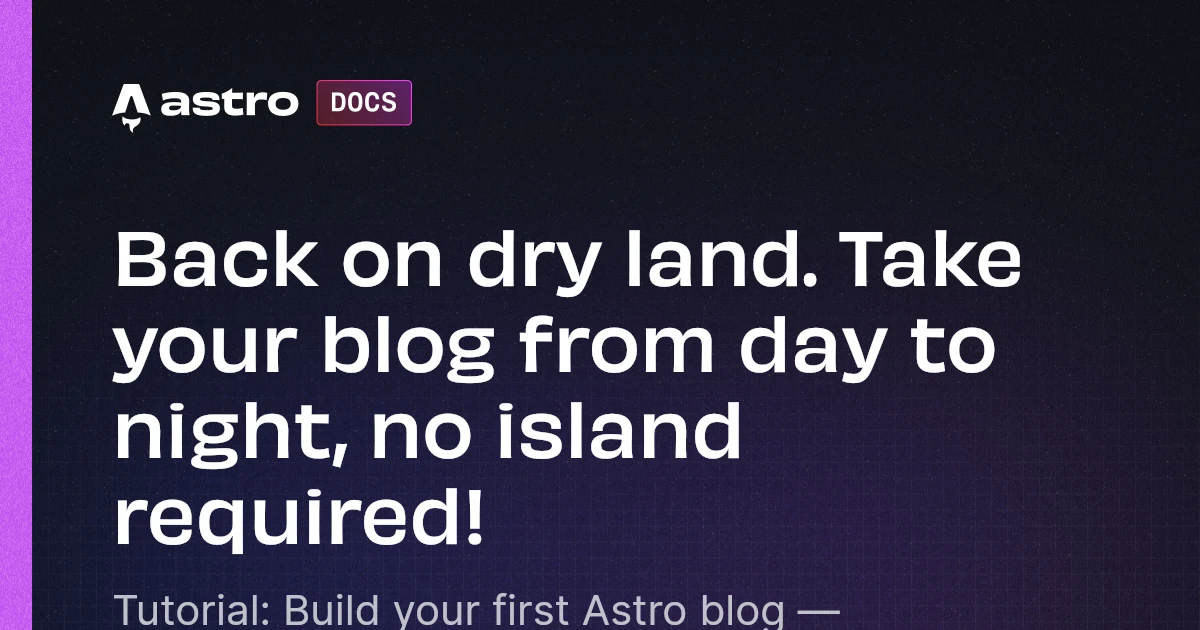 Build a blog tutorial: Back on dry land. Take your blog from day to night, no island required ...