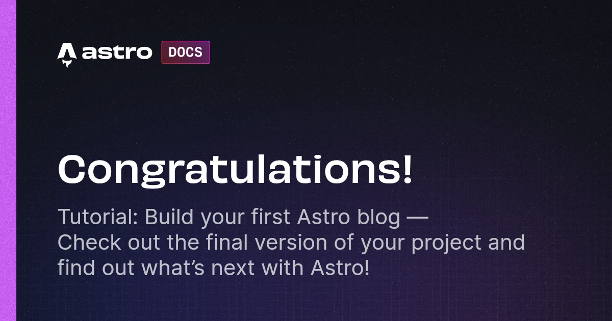 Build a blog tutorial: Congratulations! | Docs