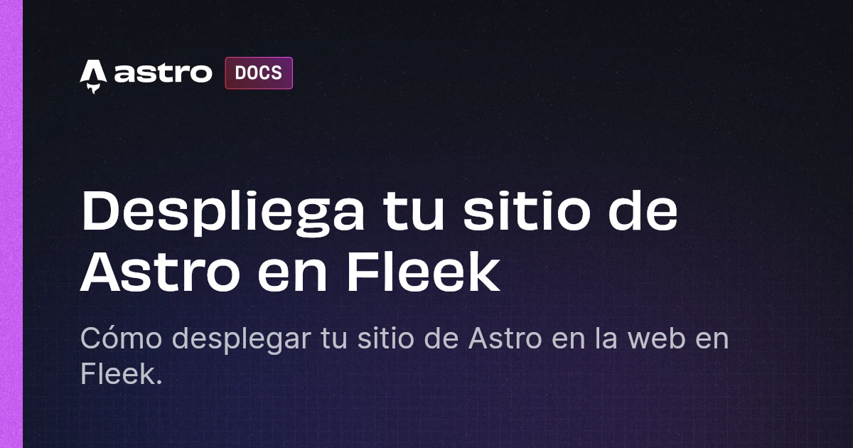 Despliega tu sitio de Astro en Fleek | Docs