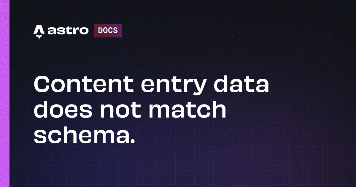 Content entry data does not match schema. | Docs