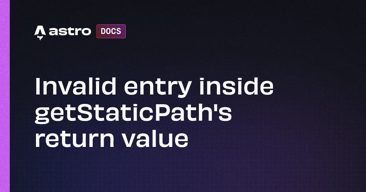 Invalid entry inside getStaticPath's return value | Docs