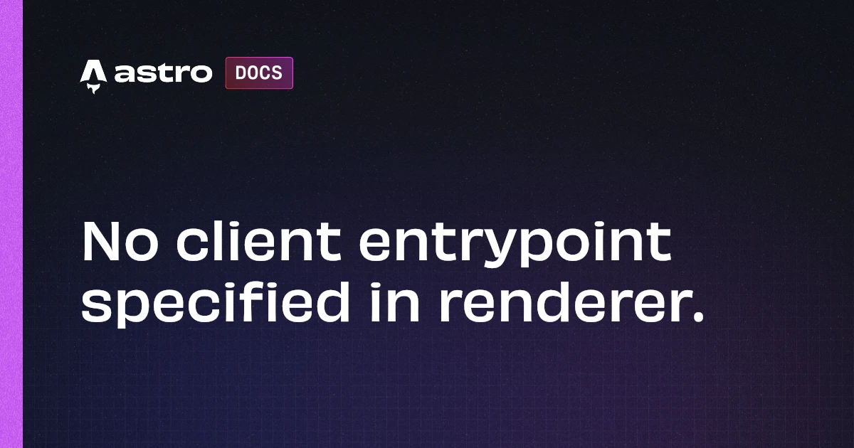 No client entrypoint specified in renderer. | Docs