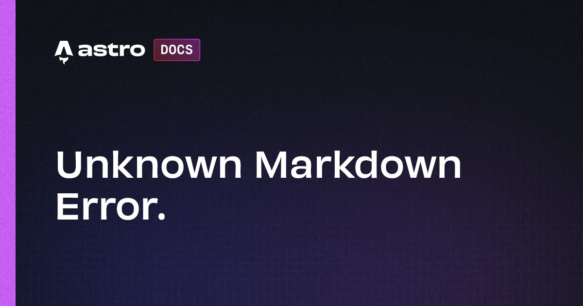 Unknown Markdown Error. | Docs