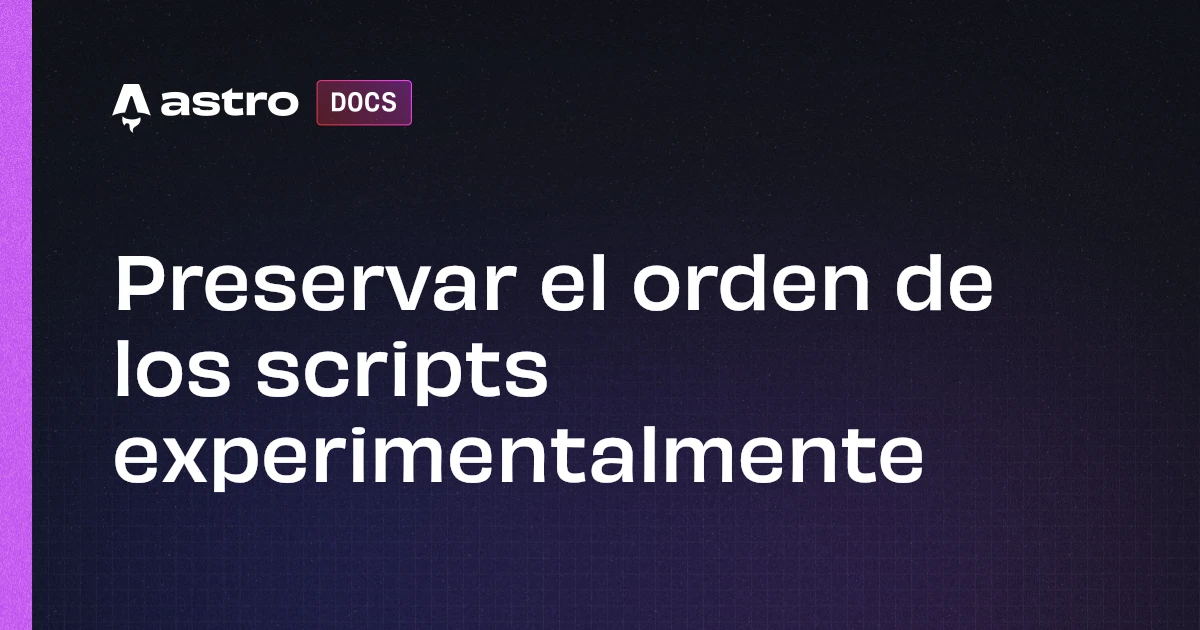 Preservar el orden de los scripts experimentalmente | Docs