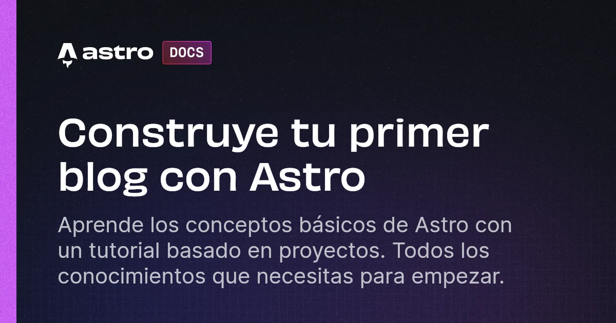 Tutorial para crear un blog: Construye tu primer blog con Astro | Docs
