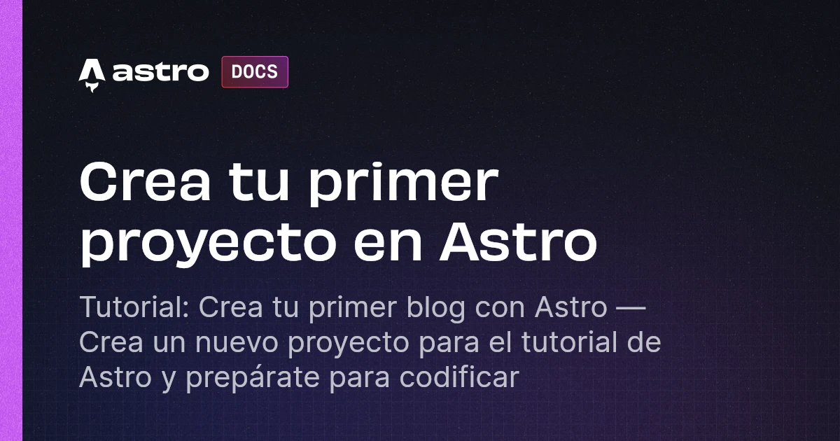 Tutorial para crear un blog: Crea tu primer proyecto en Astro | Docs