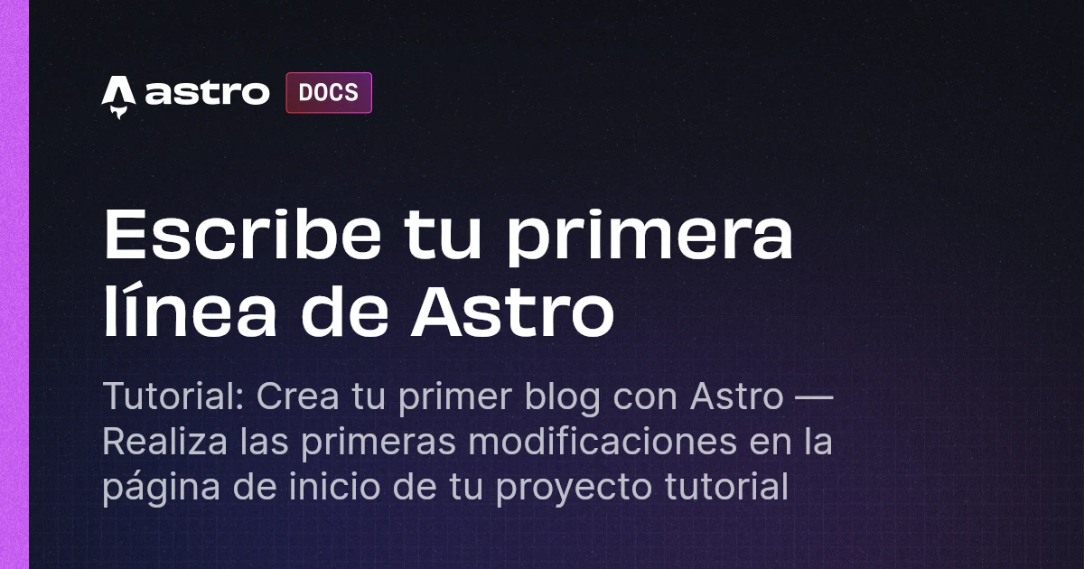 Tutorial para crear un blog: Escribe tu primera línea de Astro | Docs