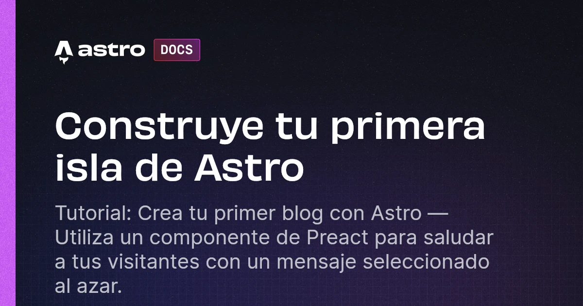 Tutorial para crear un blog: Construye tu primera isla de Astro | Docs