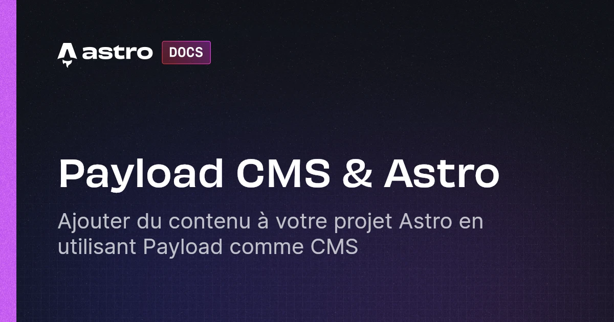 Payload CMS & Astro | Docs Payload CMS & Astro | Docs
