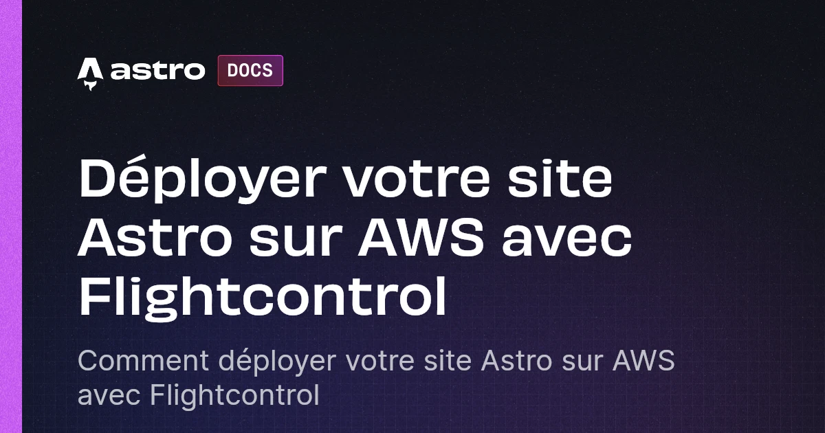 Déployer votre site Astro sur AWS avec Flightcontrol | Docs