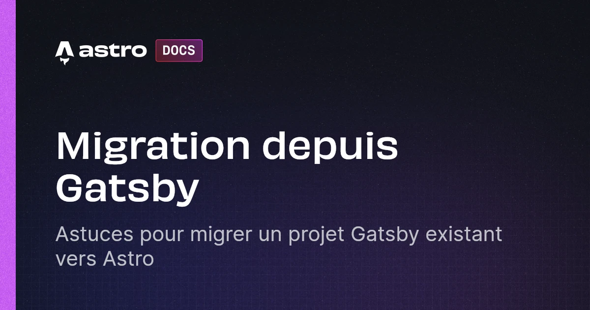 Migration depuis Gatsby | Docs
