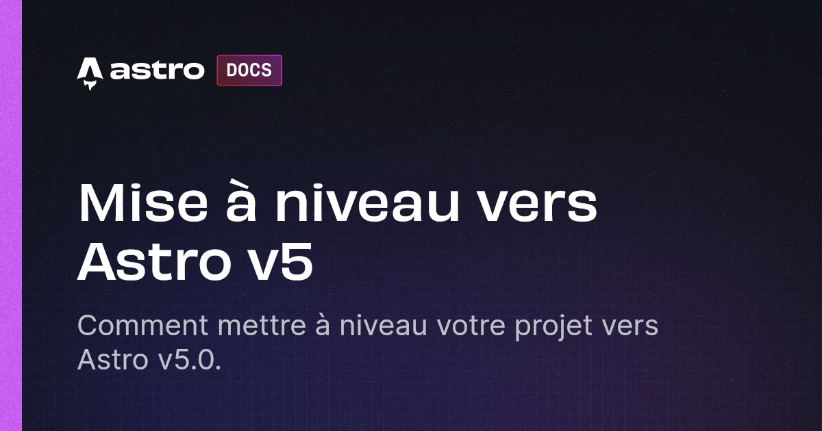Mise à niveau vers Astro v5 | Docs