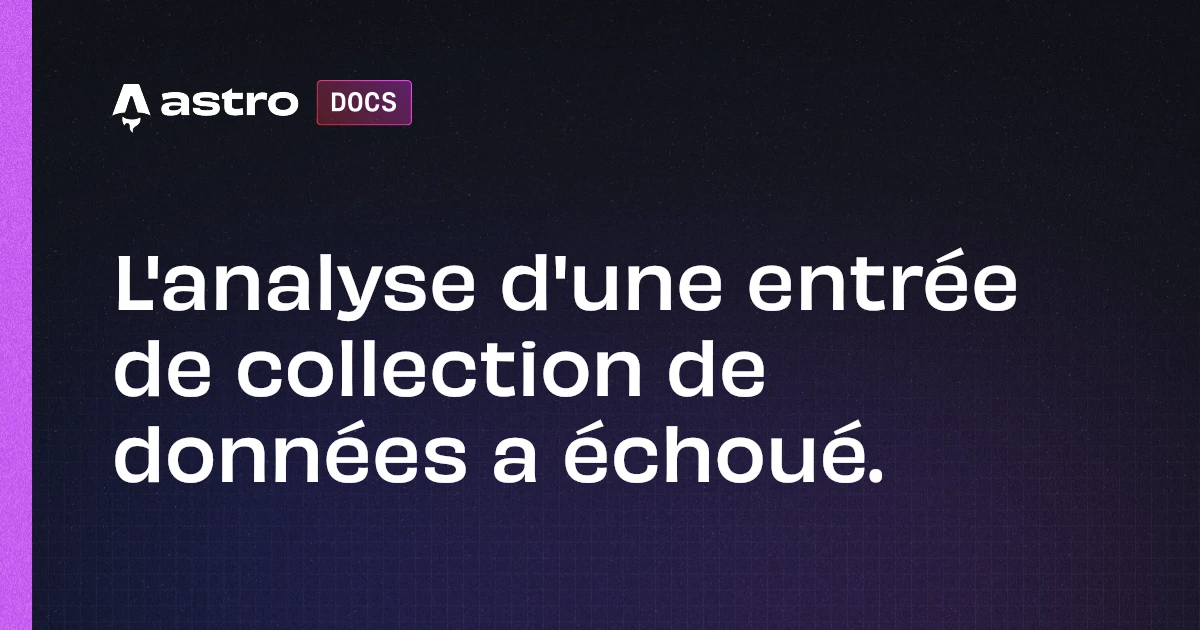 Data collection entry failed to parse. | Docs
