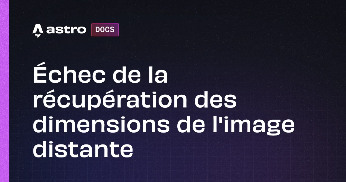 Échec de la récupération des dimensions de l'image distante | Docs Échec de la récupération des dimensions de l'image distante | Docs