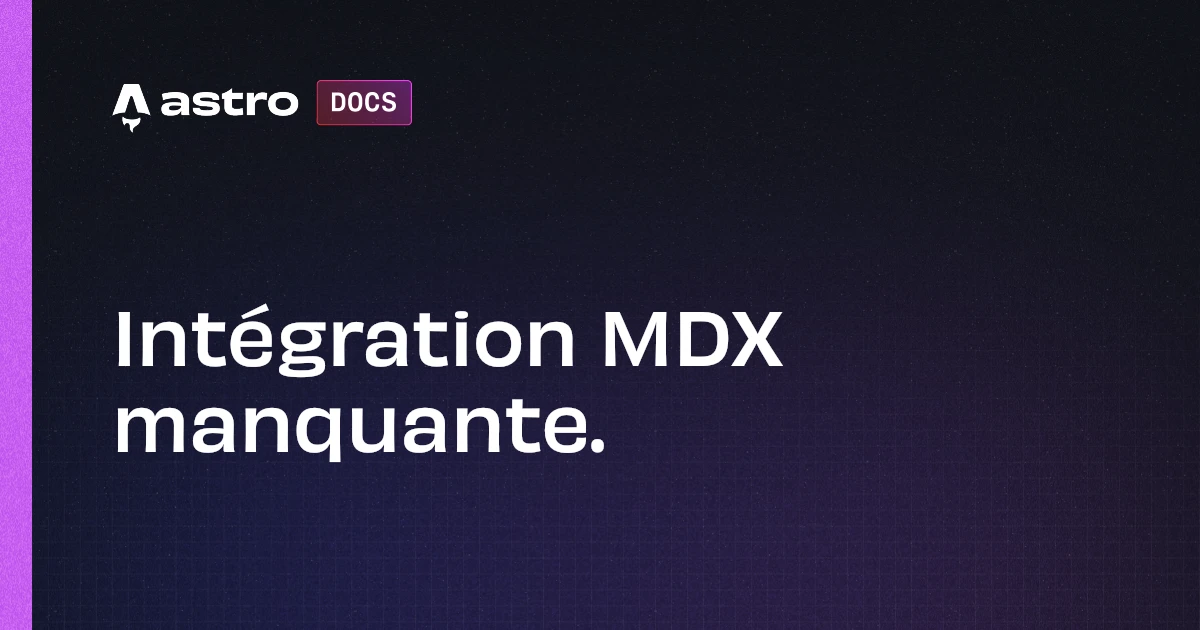 Intégration MDX manquante. | Docs