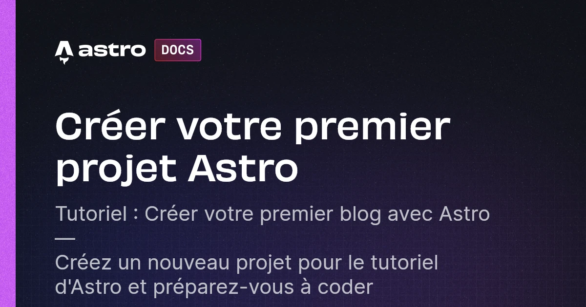 Tutoriel de création d'un blog : Créer votre premier projet Astro | Docs