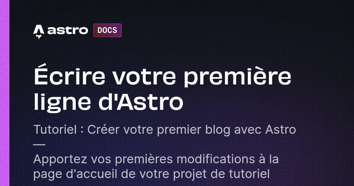 Tutoriel de création d'un blog : Écrire votre première ligne d'Astro | Docs