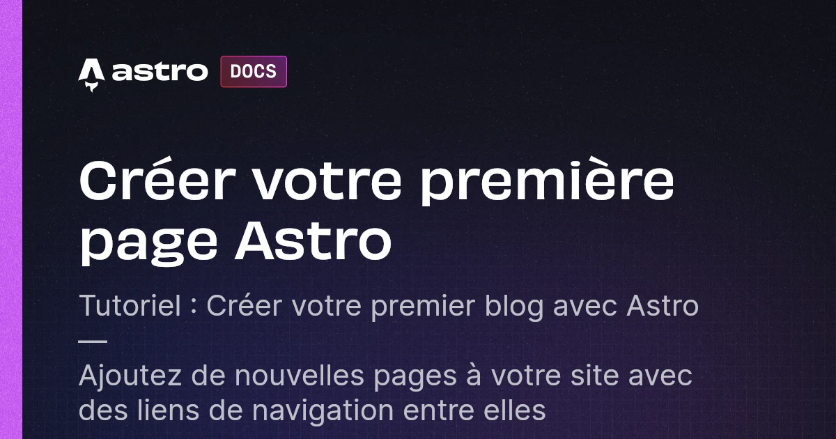 Tutoriel de création d'un blog : Créer votre première page Astro | Docs