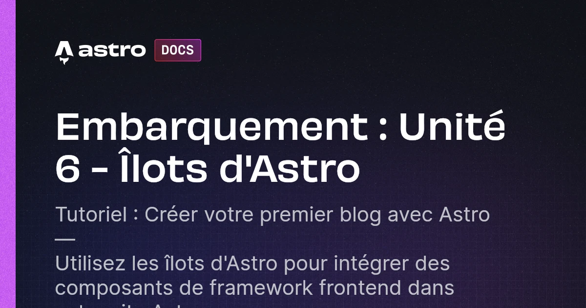 Tutoriel de création d'un blog : Unité 6 - Îlots d'Astro | Docs