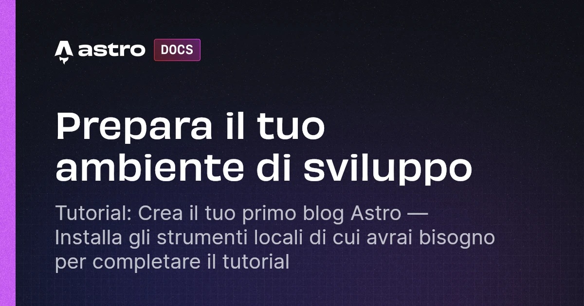 Prepara il tuo ambiente di sviluppo | Docs