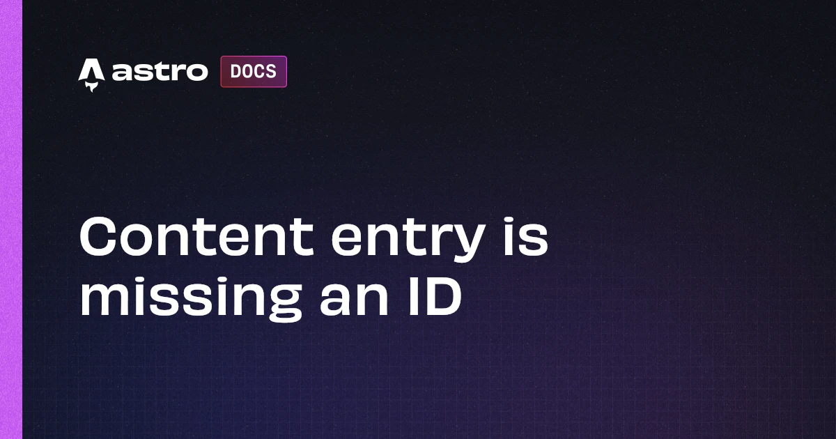 Content entry is missing an ID | Docs