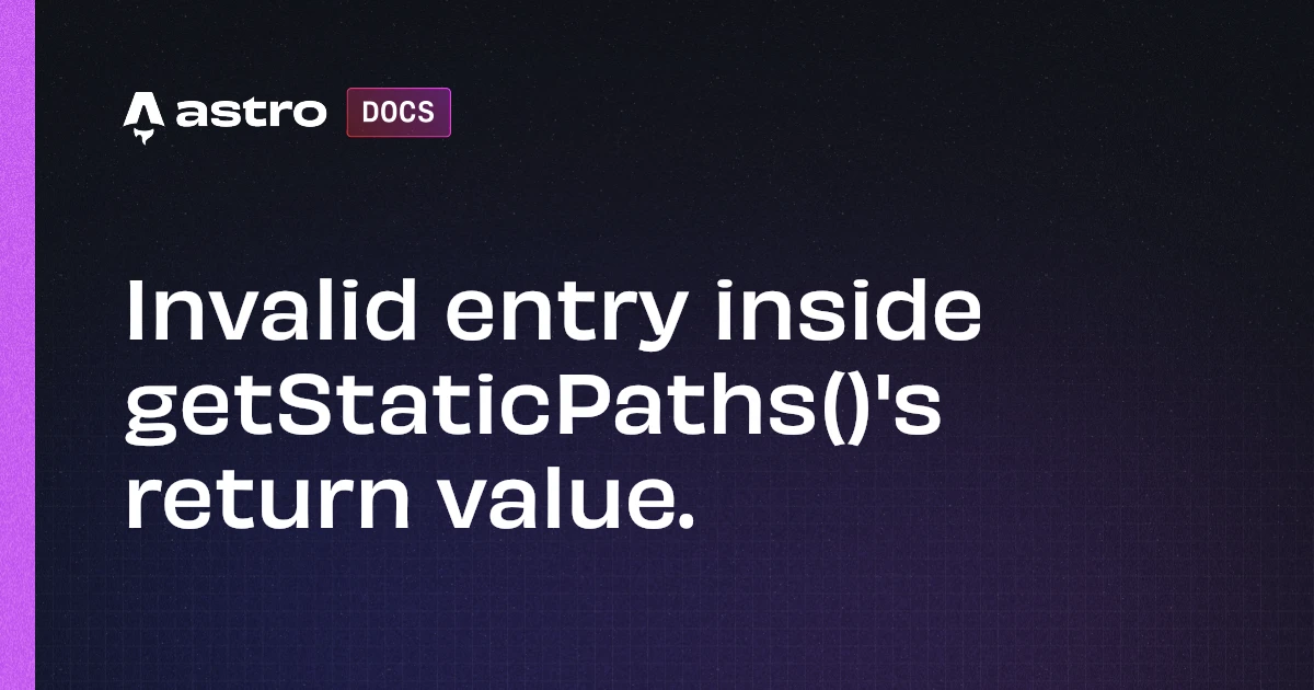 Invalid entry inside getStaticPath's return value | Docs