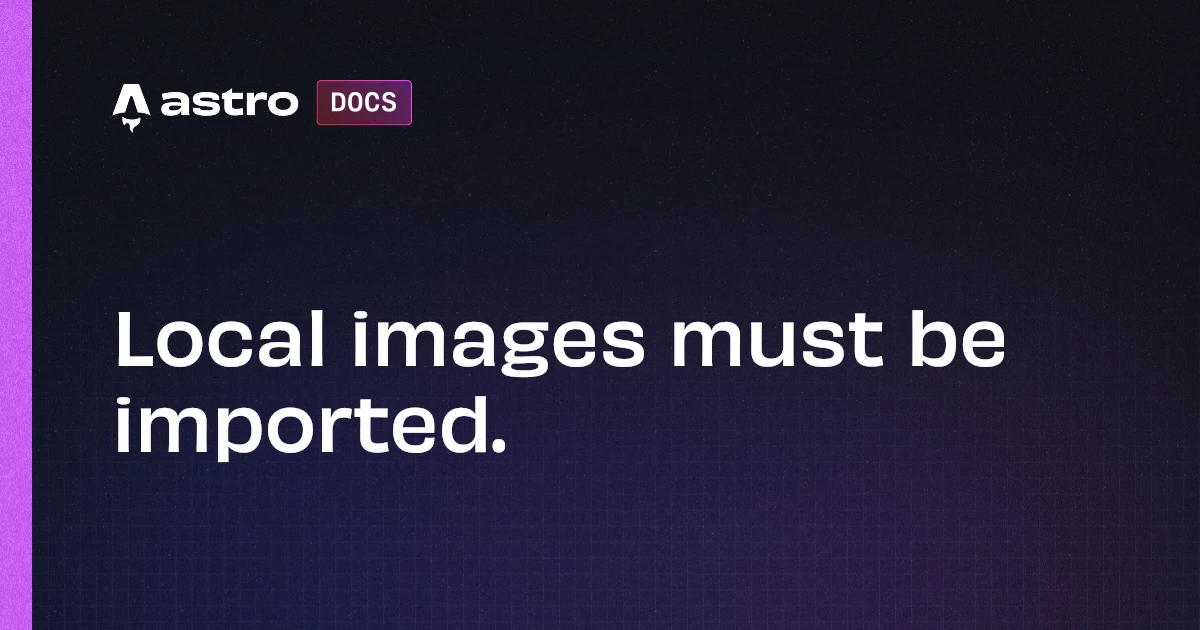 Local images must be imported. | Docs