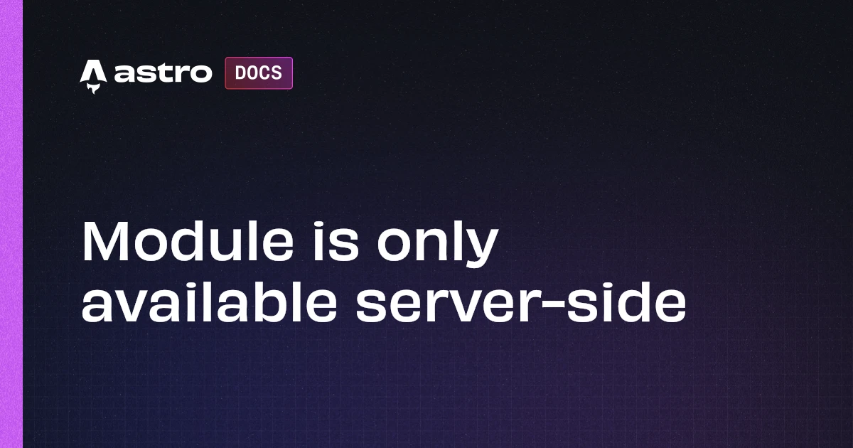Module is only available server-side | Docs