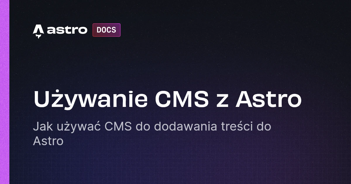 Używanie CMS z Astro | Docs