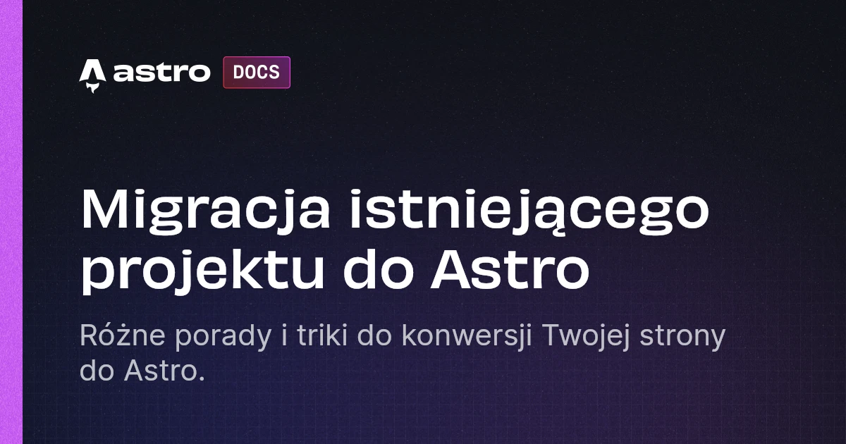 Migracja istniejącego projektu do Astro | Docs