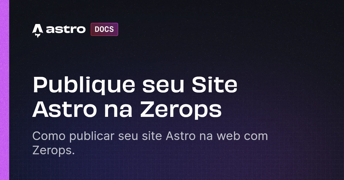 Publique seu Site Astro na Zerops | Docs