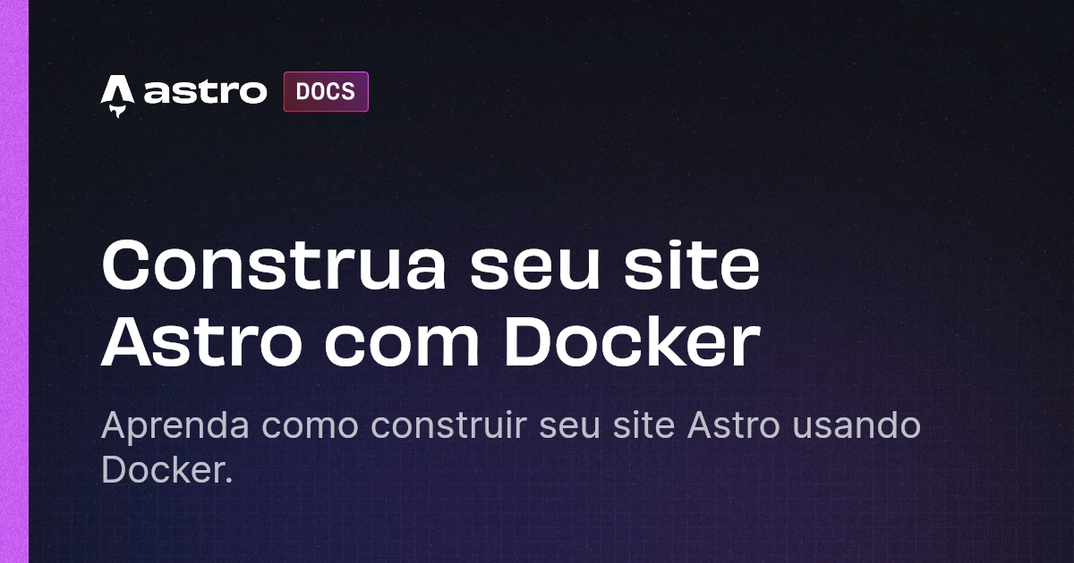 Construa seu site Astro com Docker | Docs