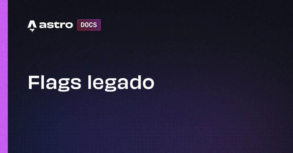 Flags legado | Docs