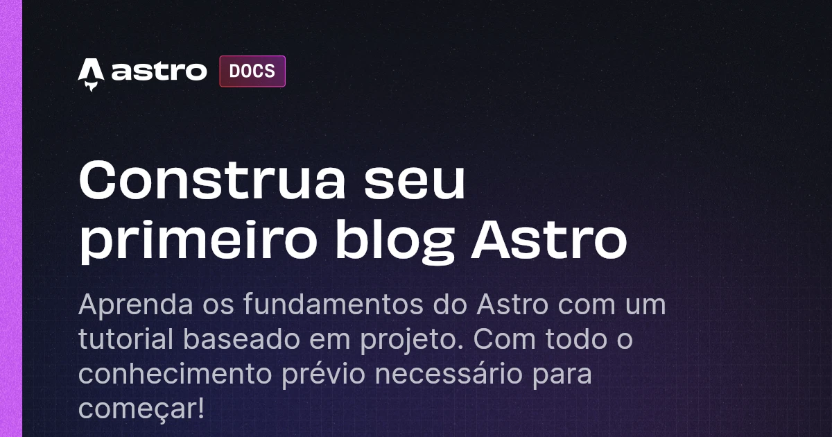 Construa seu primeiro blog Astro | Docs