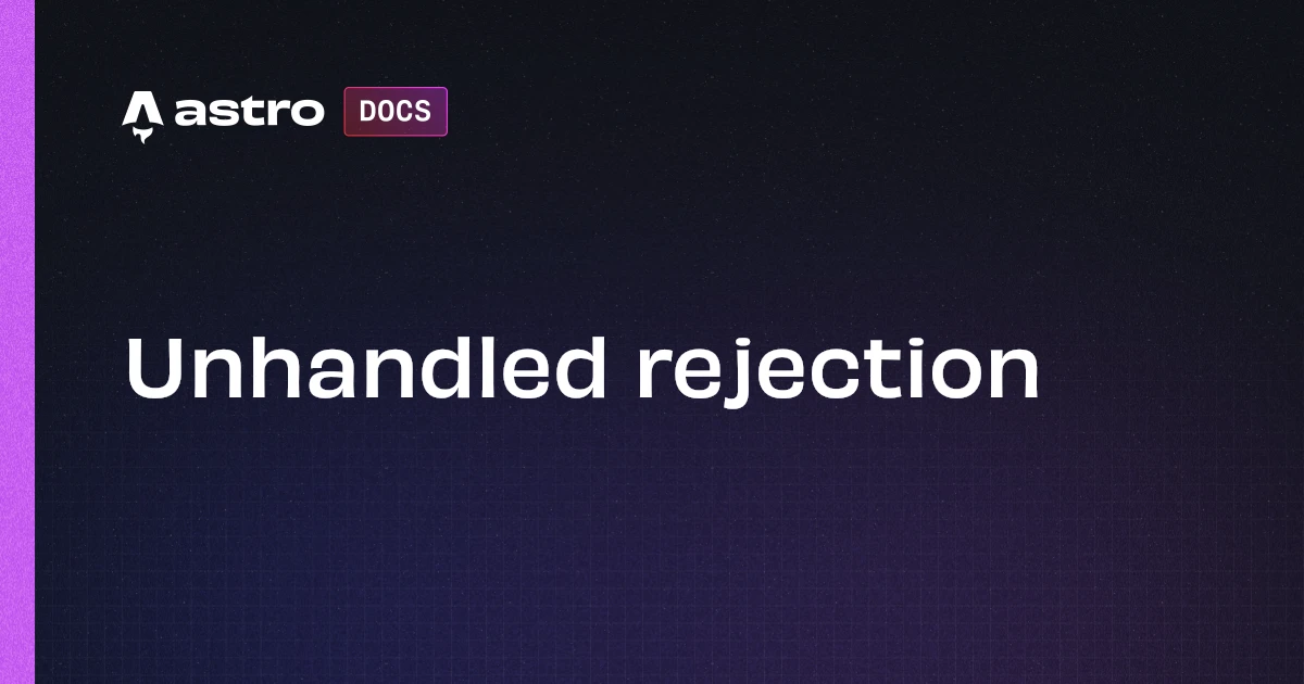 Unhandled rejection | Docs Unhandled rejection | Docs